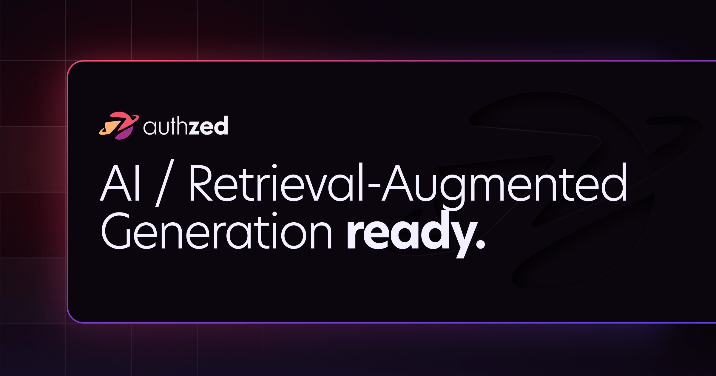 AI / Retrieval-Augmented Generation | AuthZed