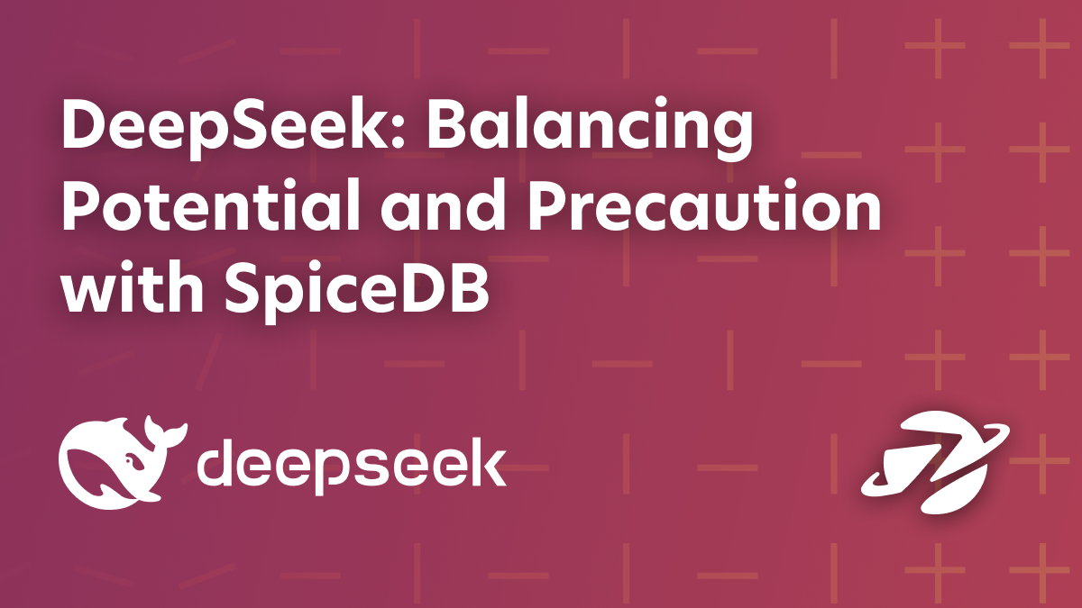 DeepSeek: Balancing Potential and Precaution with SpiceDB