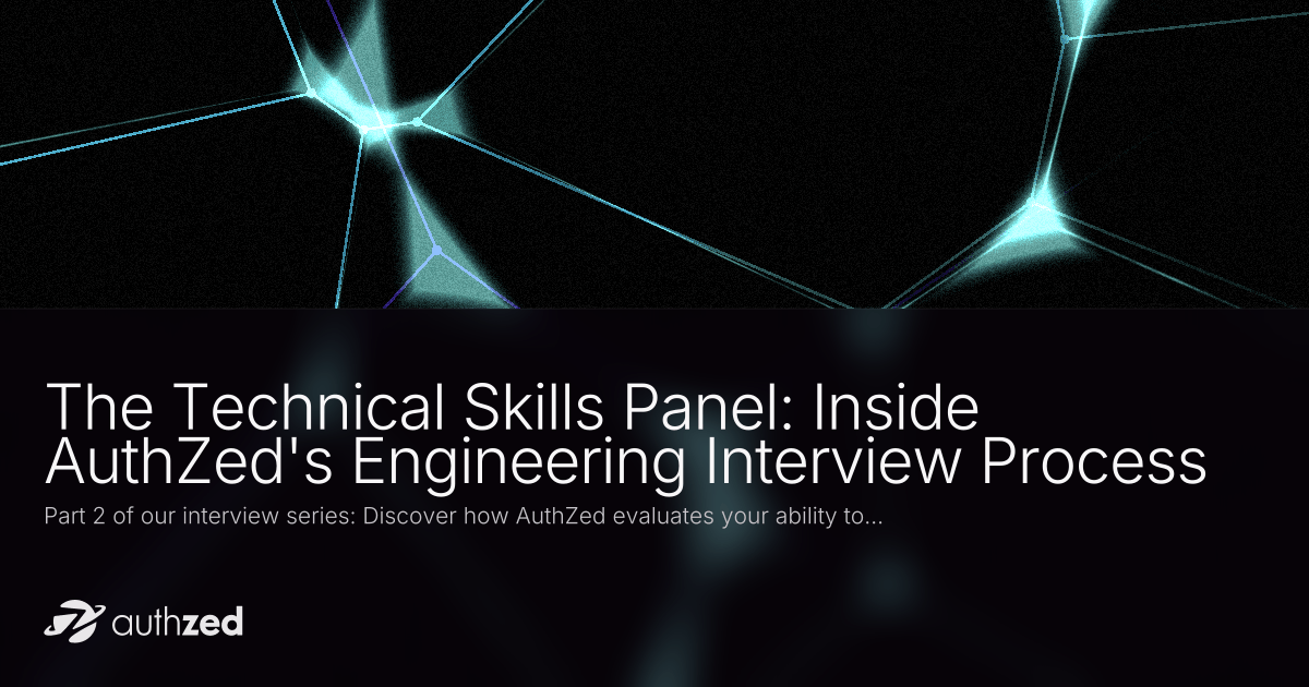 The Technical Skills Panel: Inside AuthZed's Engineering Interview Process