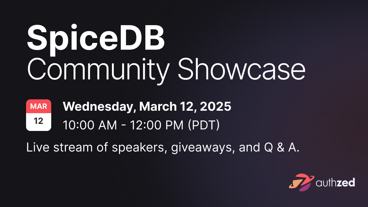 SpiceDB Community Showcase 2025 - hosted by AuthZed